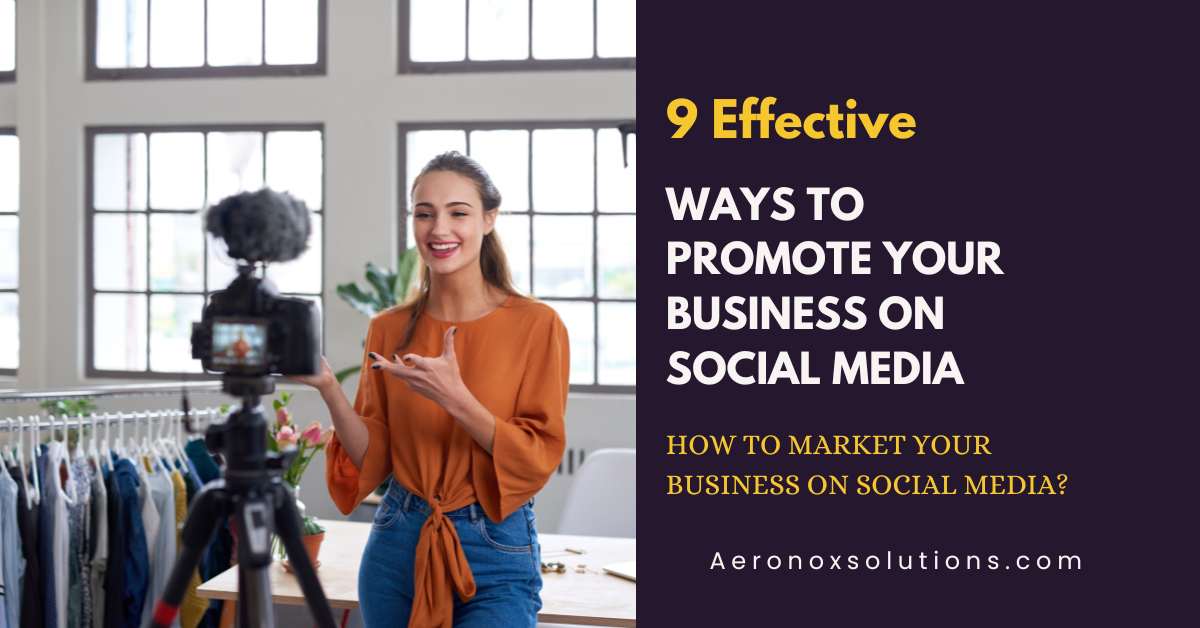 9 Effective Ways to Promote your Business on Social Media - Aeronox ...